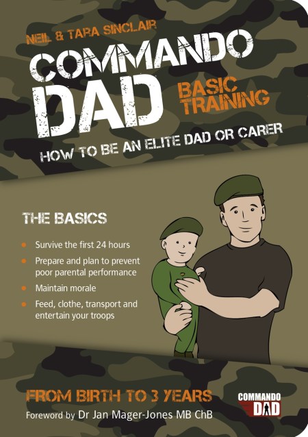 Commando Dad: Basic Training : how to be an Elite Dad Or Carer, from B – Ontheroadbooks