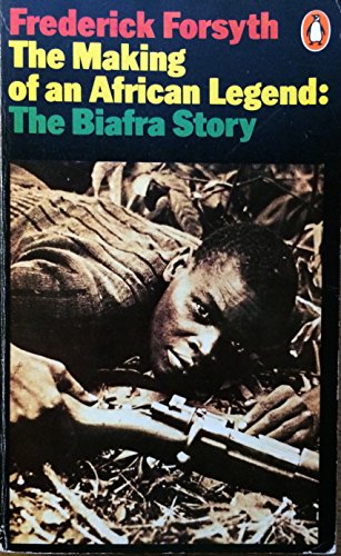 The Making of an African Legend: The Biafra Story - Frederick Forsyth – Ontheroadbooks