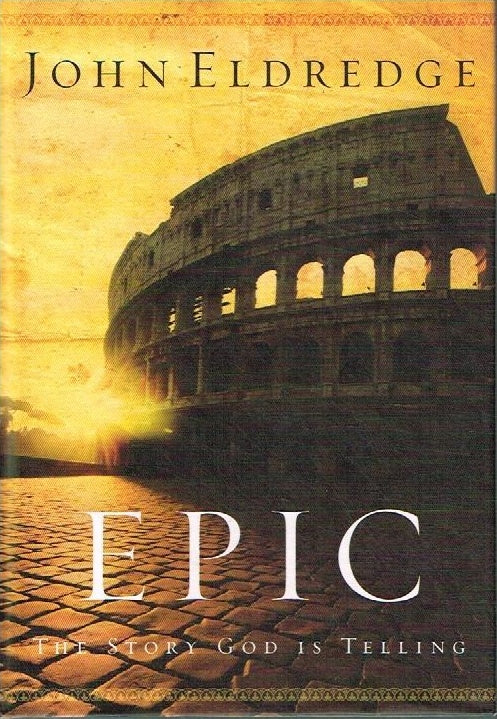 Epic: The Story God Is Telling John Eldredge – Ontheroadbooks
