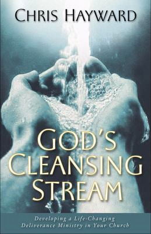 God's Cleansing Stream: Developing a Life-Changing Deliverance Ministr – Ontheroadbooks