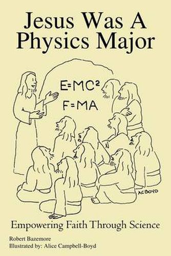 Jesus Was a Physics Major: Empowering Faith Through Science - Robert B ...