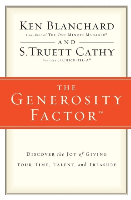 The Generosity Factor: Discover the Joy of Giving Your Time, Talent, a ...
