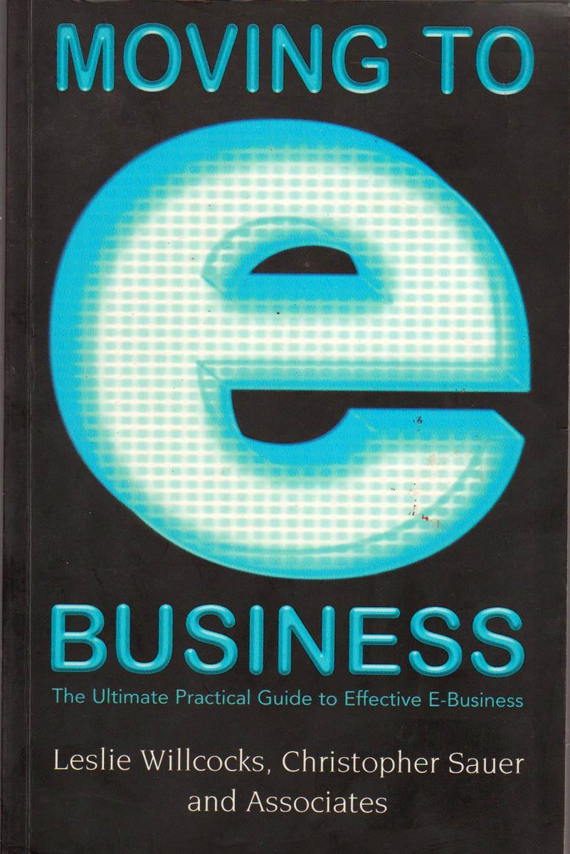 Moving to E-business - Leslie Willcocks & Chris Sauer – Ontheroadbooks