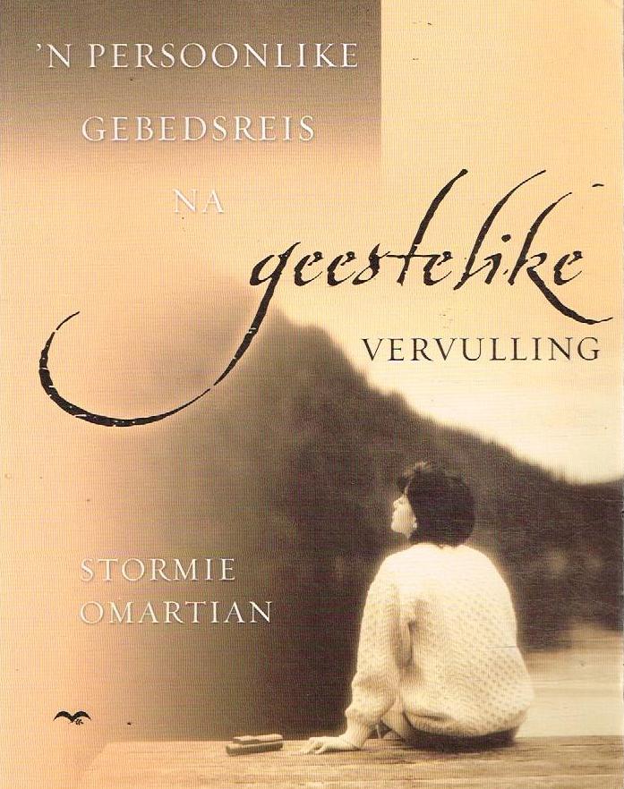 'n Persoonlike gebedsreis na geestelike vervulling - Stormie Omartian ...
