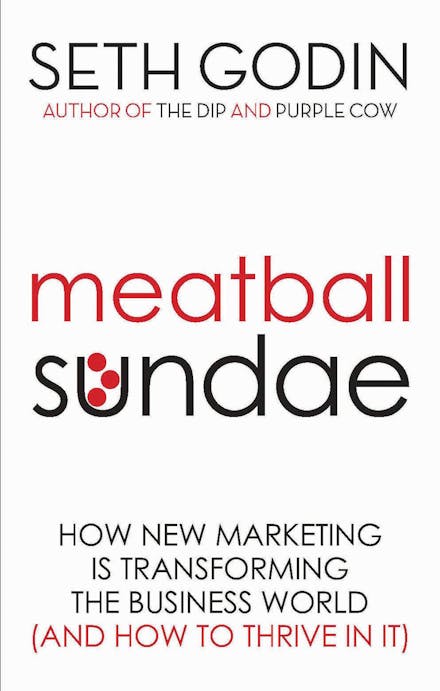 Meatball Sundae: How New Marketing is Transforming the Business World ...