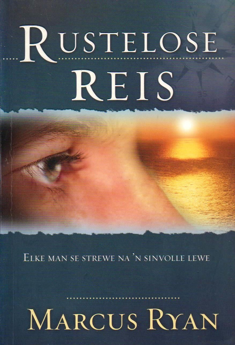 Rustelose Reis: Elke Man se Strewe na 'n Sinvolle Lewe Marcus Ryan ...