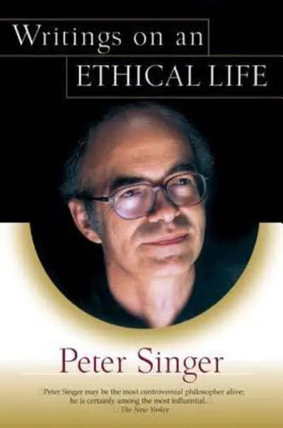 Writings on an Ethical Life Peter Singer – Ontheroadbooks