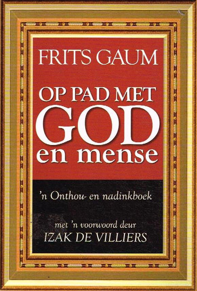 Op Pad Met God En Mense - Frits Gaum – Ontheroadbooks