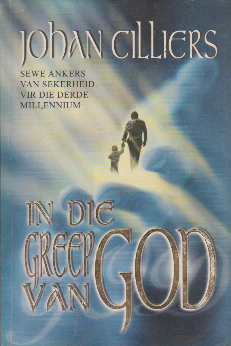In Die Greep Van God: sewe ankers van sekerheid vir die derde milleniu ...