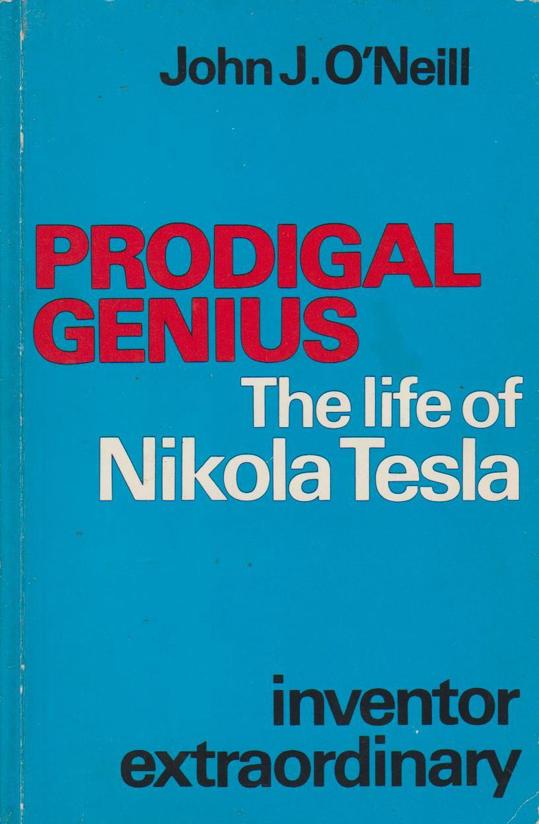 Prodigal Genius: The Life of Nikola Tesla - John J. O'Neill ...