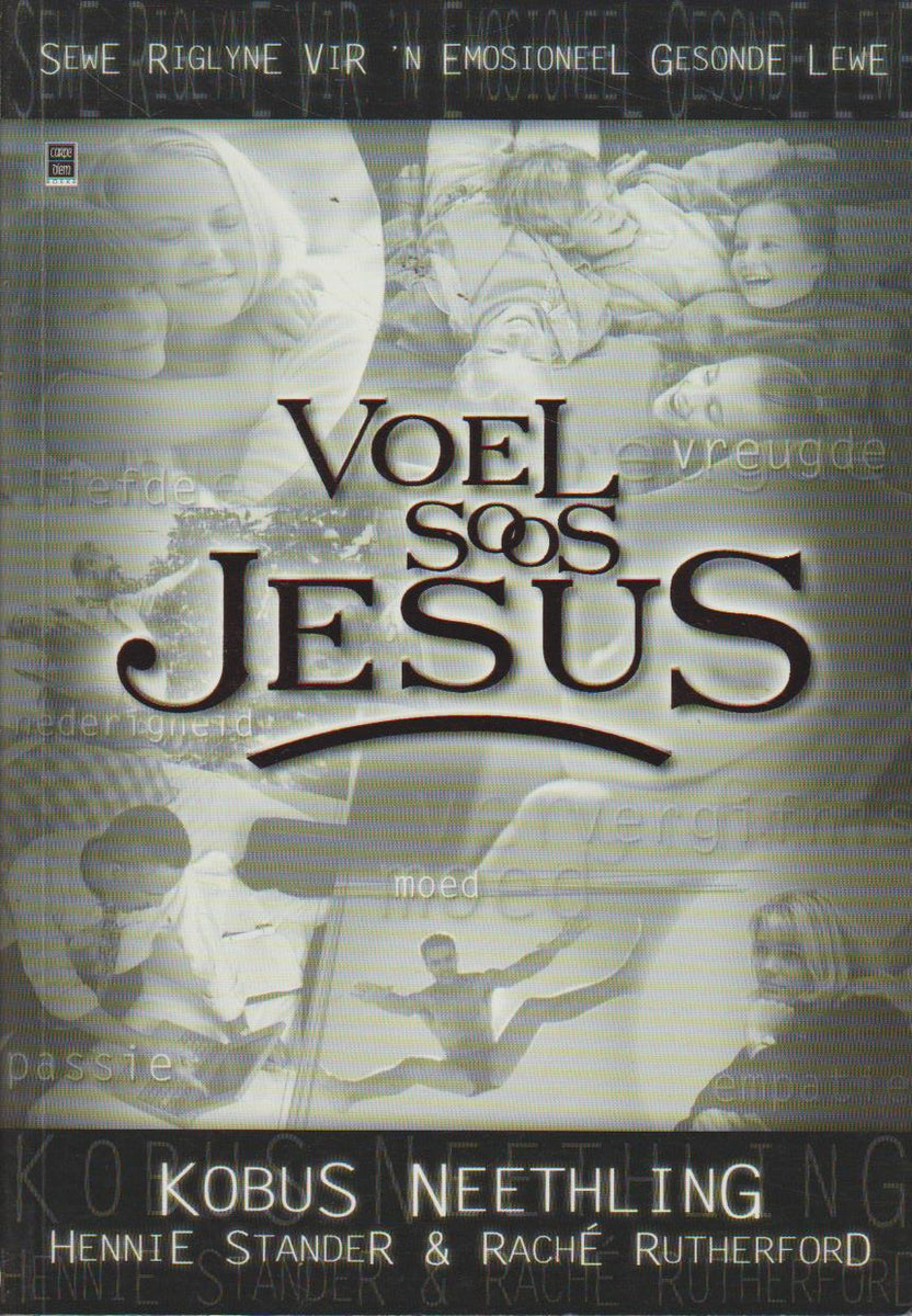 Voel soos Jesus: sewe riglyne vir 'n emosioneel gesonde lewe - Kobus N ...