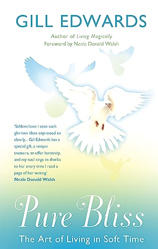 Pure Bliss: The Art of Living in Soft Time - Gill Edwards – Ontheroadbooks