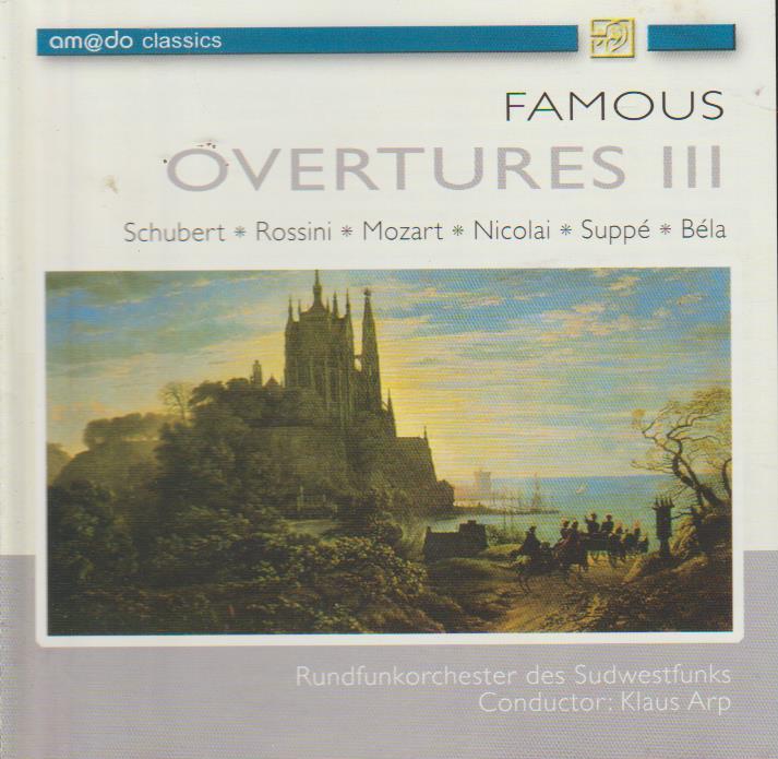Schubert, Rossini, Mozart, Nicolai, Suppe, Bela - Famous Overtures III ...