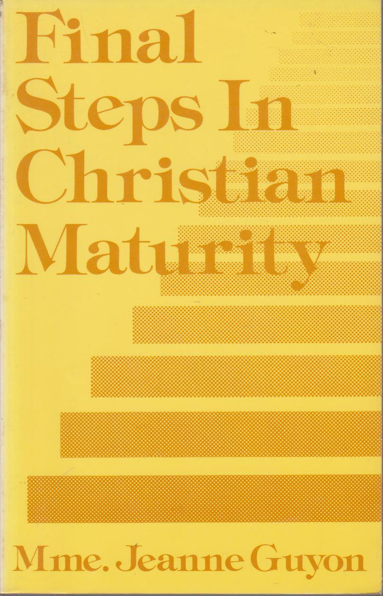 Final Steps in Christian Maturity - Jeanne Guyon – Ontheroadbooks
