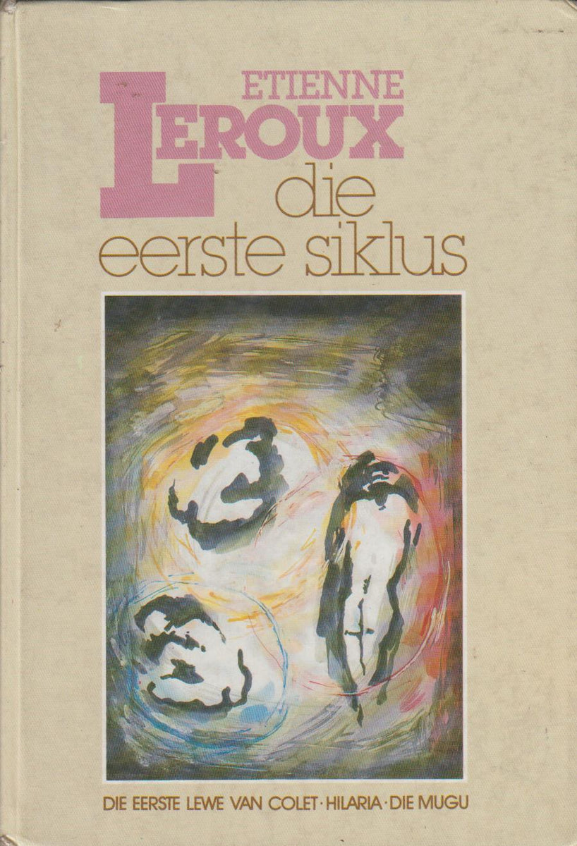 Die Eerste Siklus: Die Eerste Lewe Van Colet / Hilaria / Die Mugu Etie ...