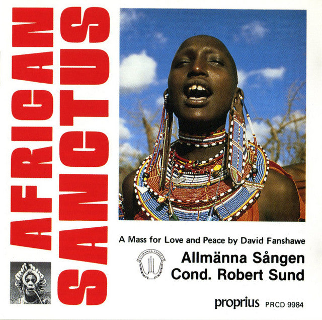 David Fanshawe, Allmanna Sangen, Robert Sund - African Sanctus ...