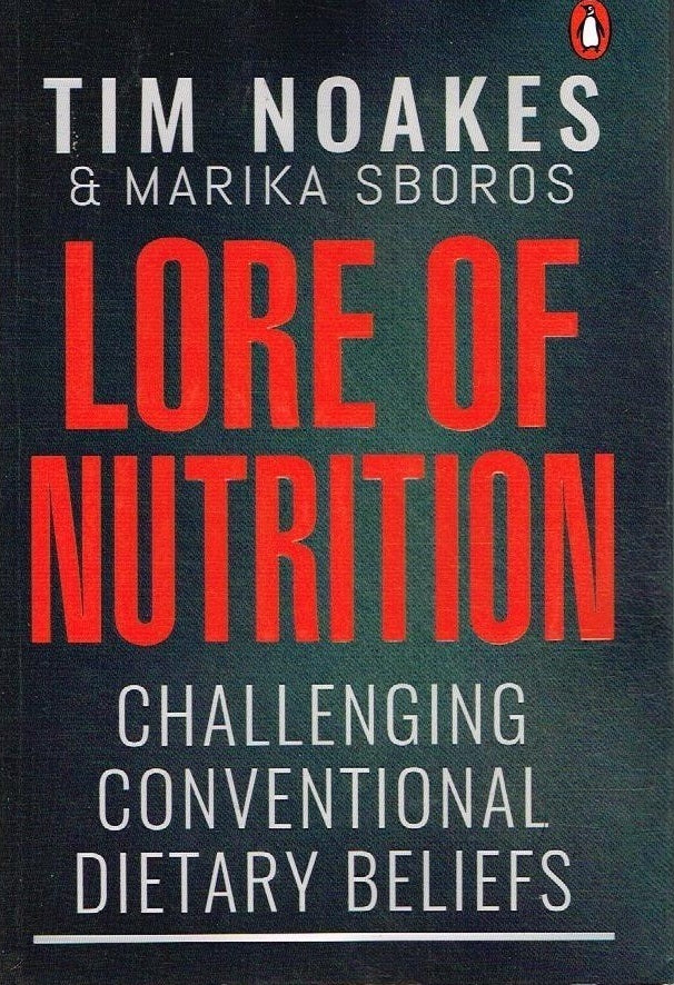 Lore of Nutrition Challenging Conventional Beliefs - Tim Noakes & Mari ...
