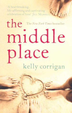 Middle Place Kelly Corrigan – Ontheroadbooks