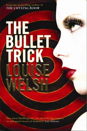 The Bullet Trick - Louise Welsh – Ontheroadbooks