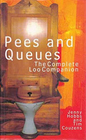 Pees and Queues: The Complete Loo Companion Jenny Hobbs & Tim Couzens ...