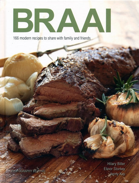 Braai : 166 modern recipies to share with family and friends - Hilary ...