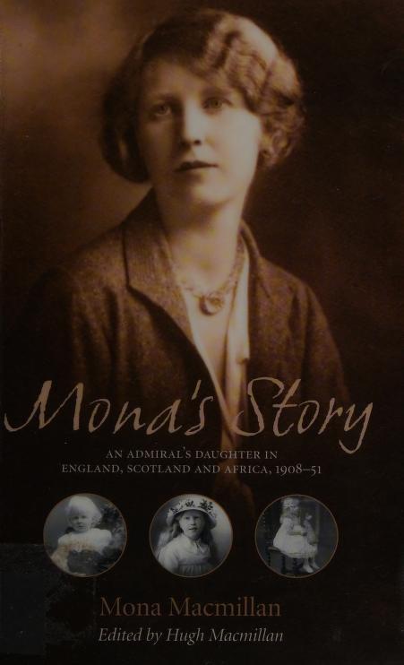 Mona's Story: An Admiral's Daughter in England, Scotland and Africa, 1 ...