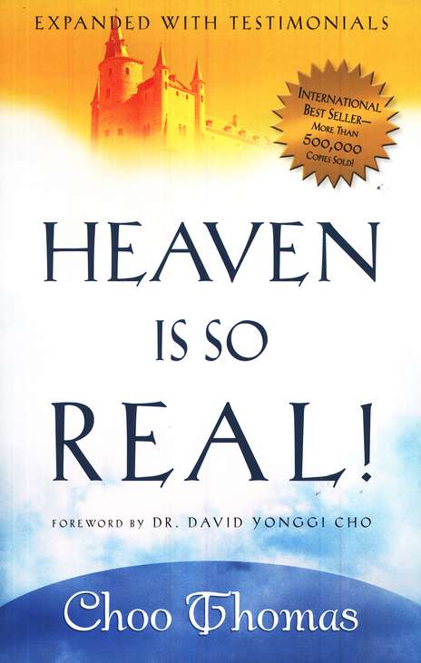 Heaven Is So Real: Expanded with Testimonials - Choo Thomas ...