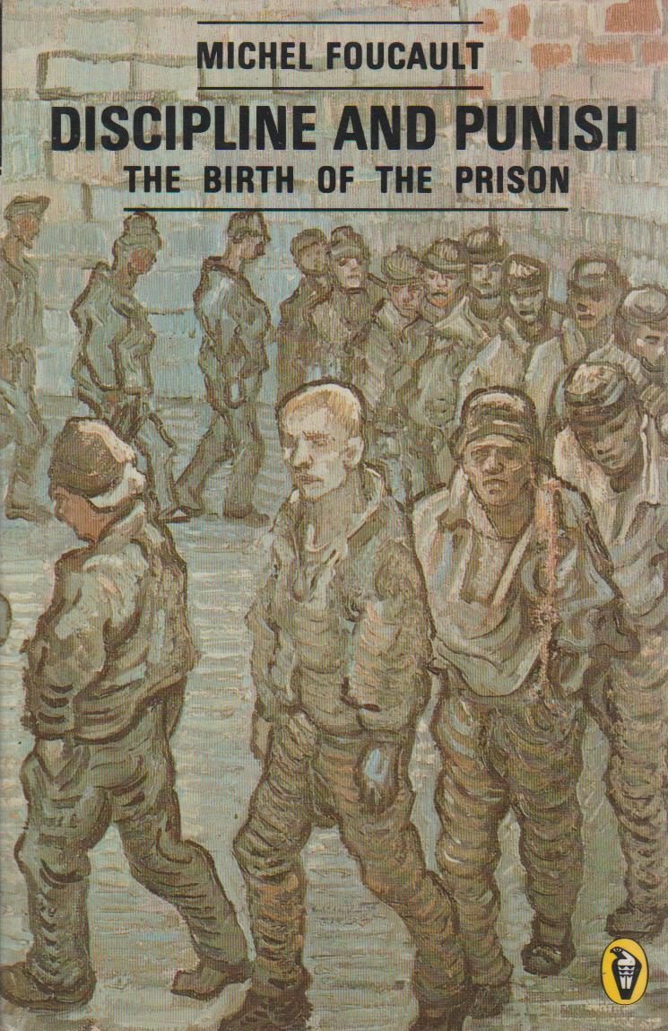 Discipline and Punish: The Birth of the Prison - Michel Foucault ...
