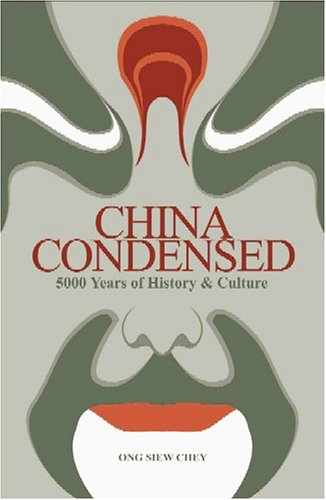China Condensed 5000 Years of History & Culture Ong Siew Chey ...