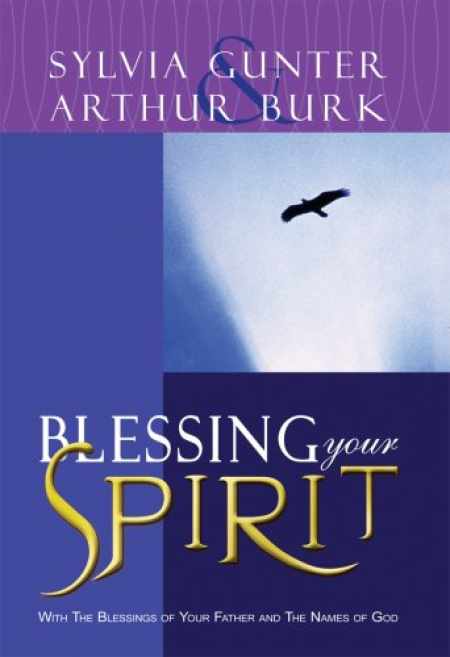 Blessing Your Spirit - Arthur Burk & Sylvia Gunter – Ontheroadbooks