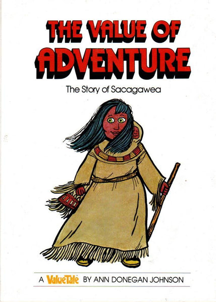 The Value of Adventure The Story of Sacagawea (ValueTale) Ann Donegan ...