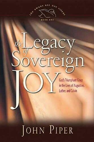 The Legacy of Sovereign Joy: God's Triumphant Grace in the Lives of Au ...
